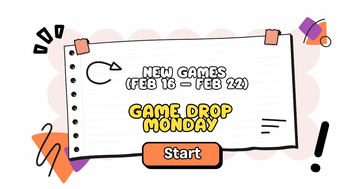 New Games This Week (Feb 16 – Feb 22) – Game Drop Monday
